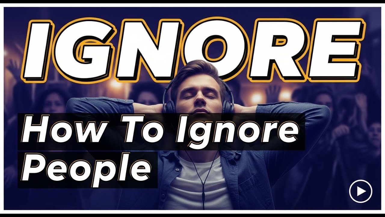 How To Ignore People - YouTube