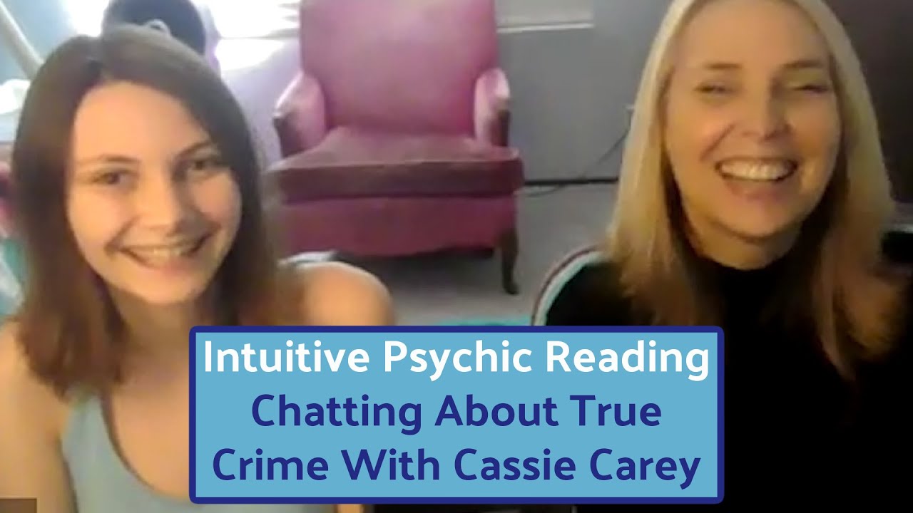 INTUITIVE PSYCHIC READING Chatting About True Crime With Cassie Carey ...
