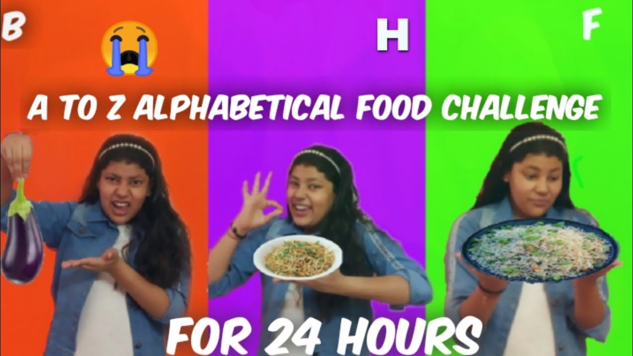 A to Z alphabetical food challenge for 24 hours - YouTube
