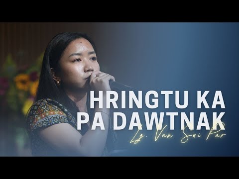 “Hringtu Ka Pa Dawtnak” || Lg. Van Sui Par || Father’s Day - YouTube