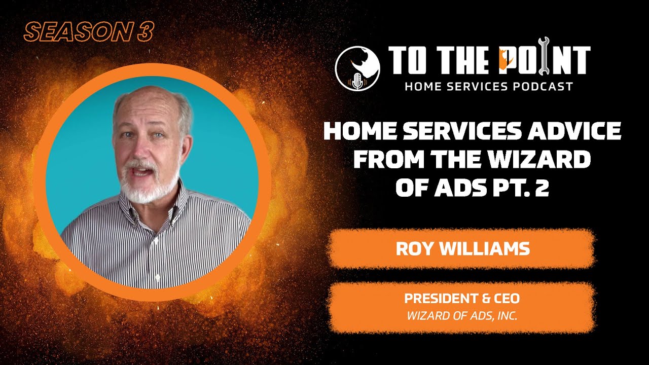 Home Service Advice From the Wizard of Ads, pt. 2 | Ep. 139 w/ Roy ...