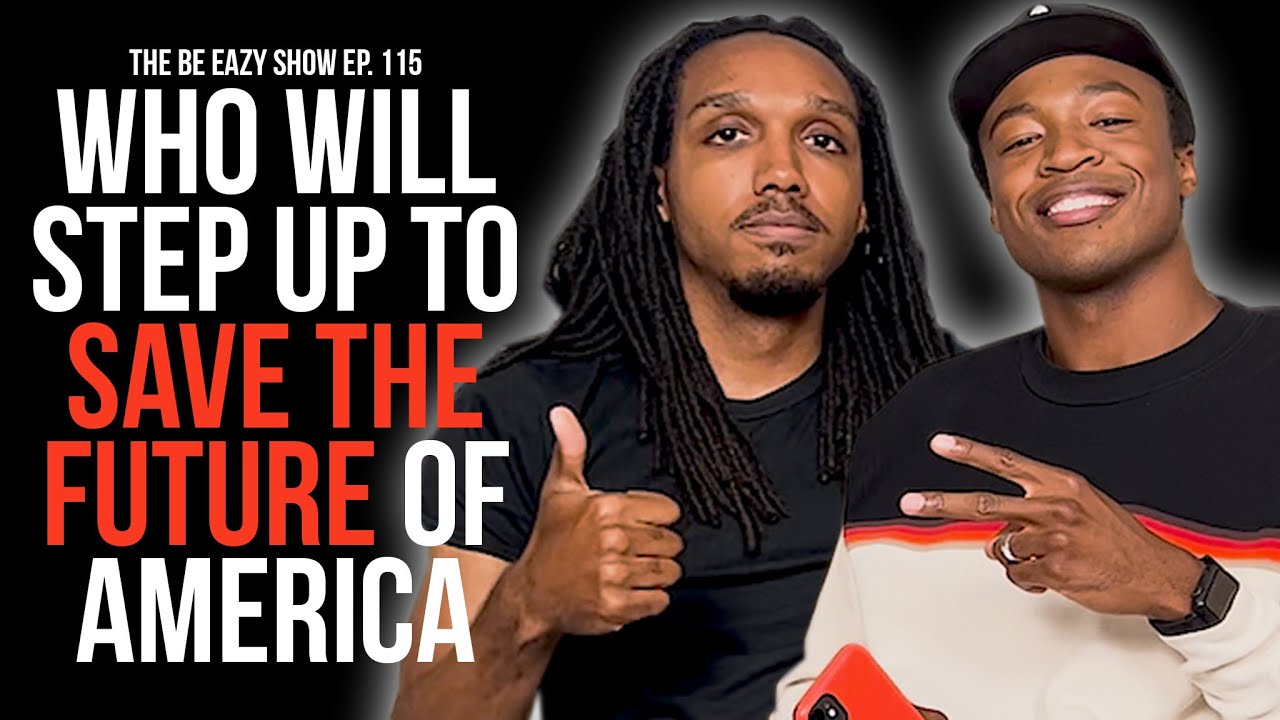 The Future of America | The Be Eazy Show #115 - YouTube