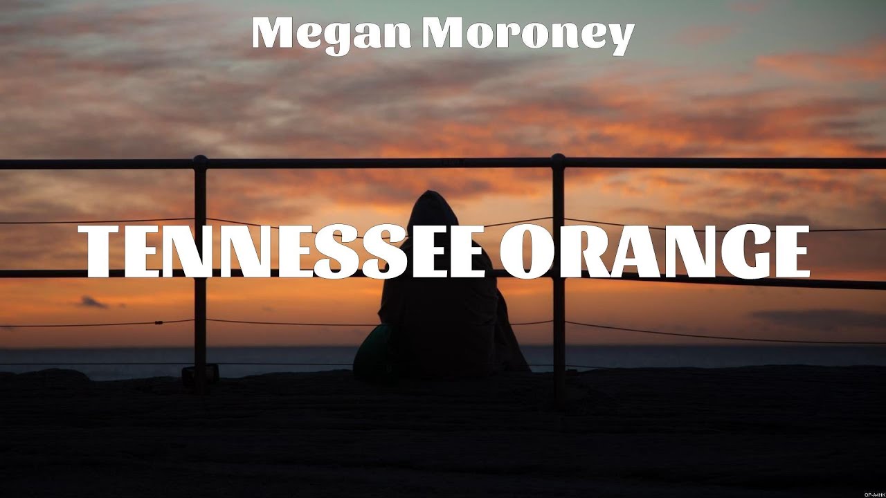 Megan Moroney Tennessee Orange Lyrics Chris Young, George Birge ...
