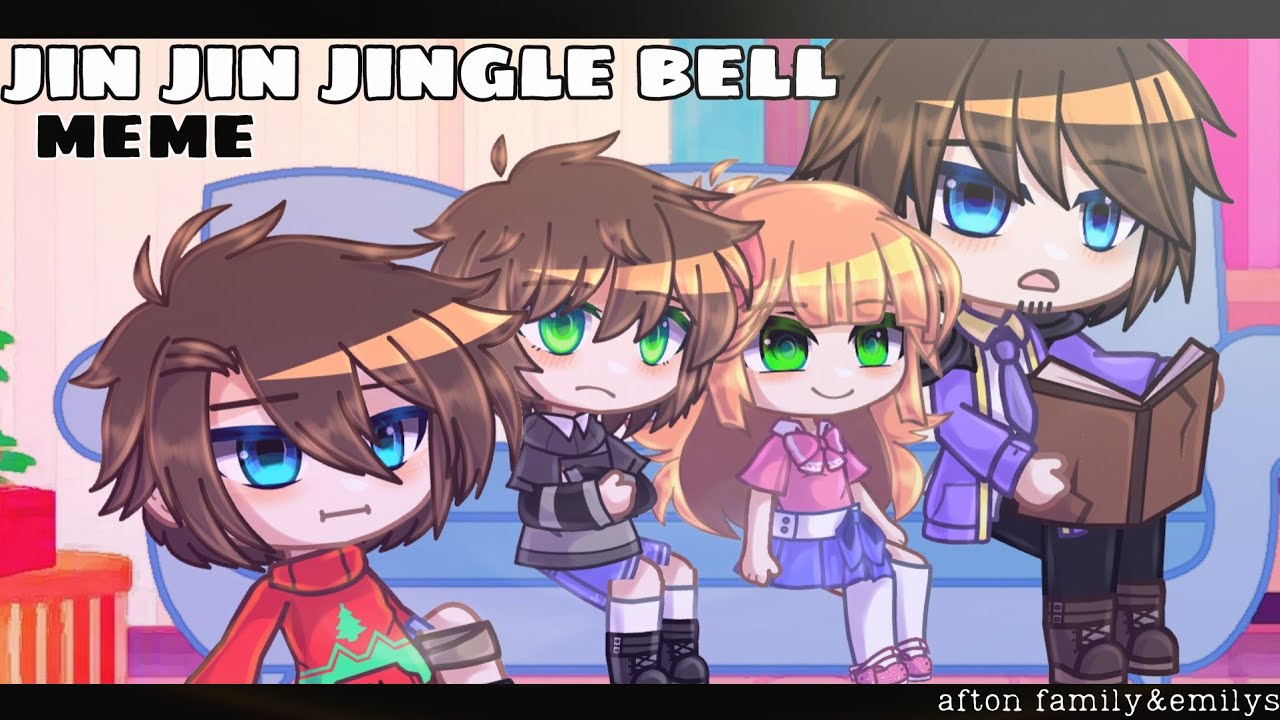 jin jin jingle bell meme|[fnaf]| afton family&emilys - YouTube
