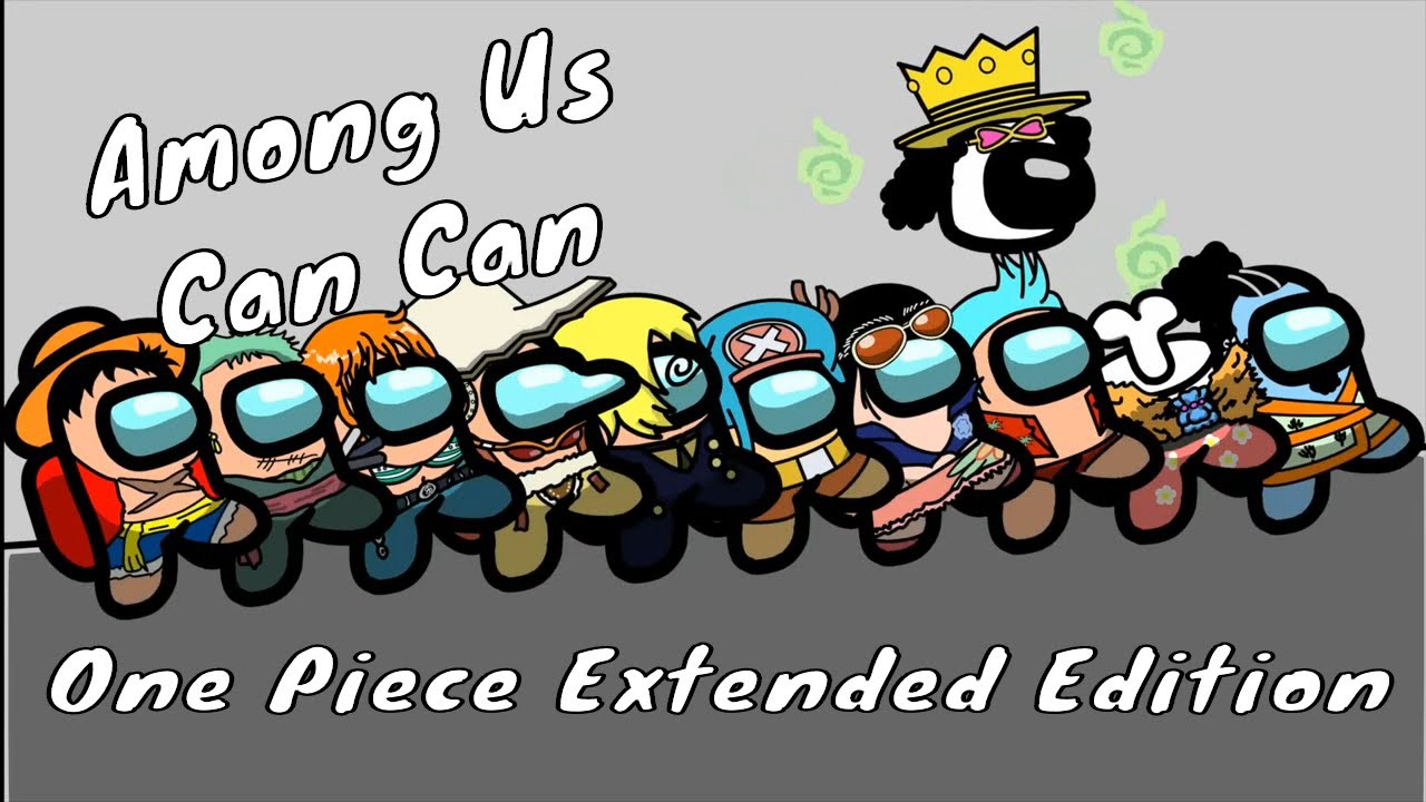 Among Us - Can Can Extended Animation Tribute (but it's One Piece ...