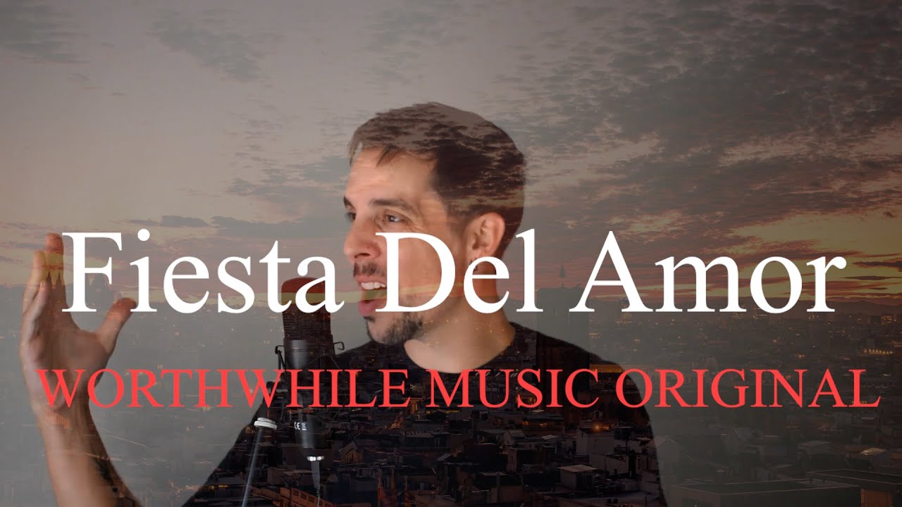Fiesta Del Amor - Worthwhile Music Original - YouTube
