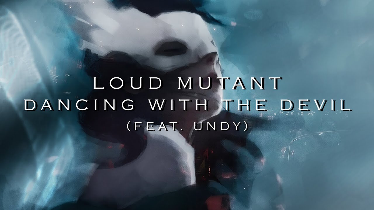 Loud Mutant - Dancing With The Devil (feat. undy) - YouTube