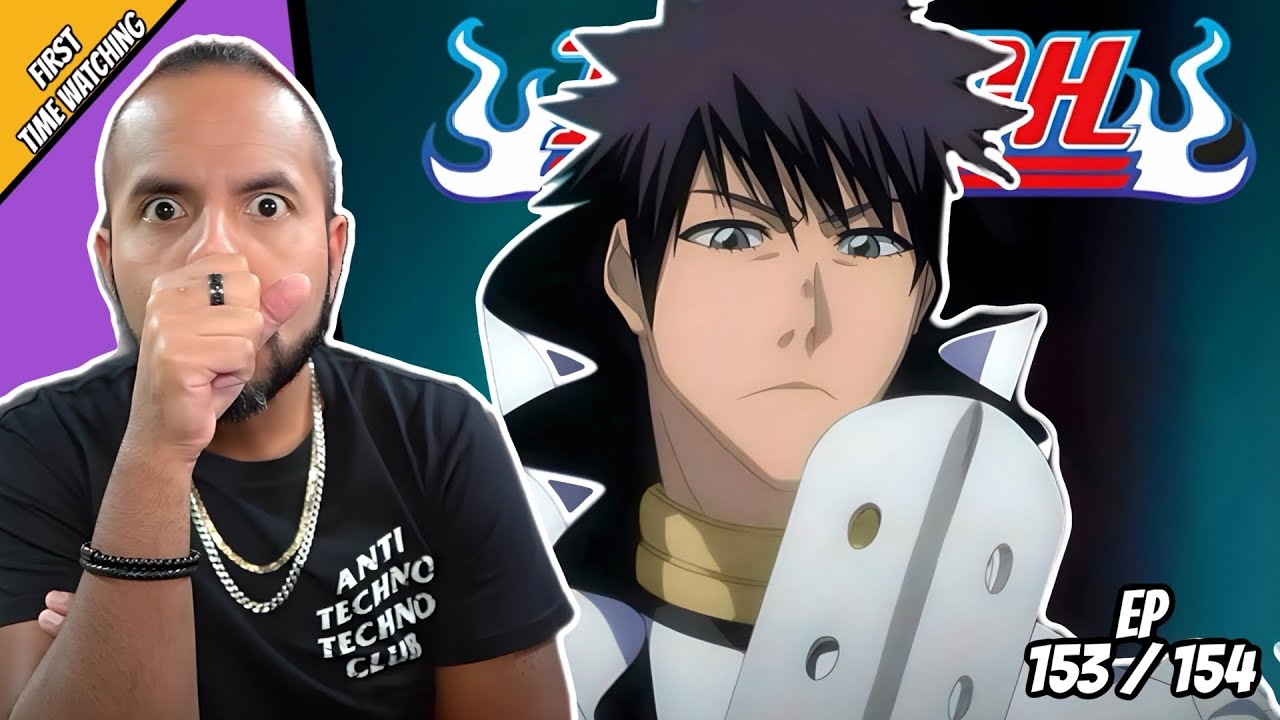 FIRST TIME WATCHING | BLEACH | EPISODE 153 , 154 - YouTube
