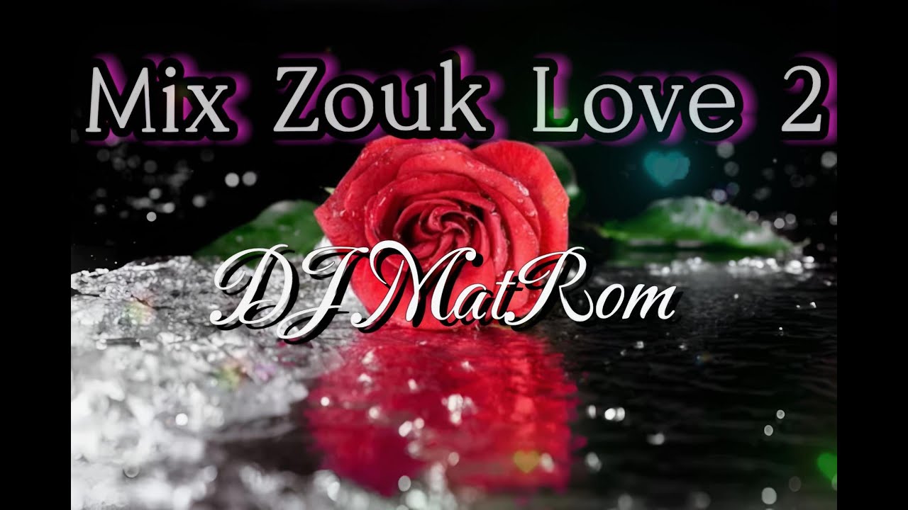 Mix Zouk Love 2 DJ MatRom - YouTube