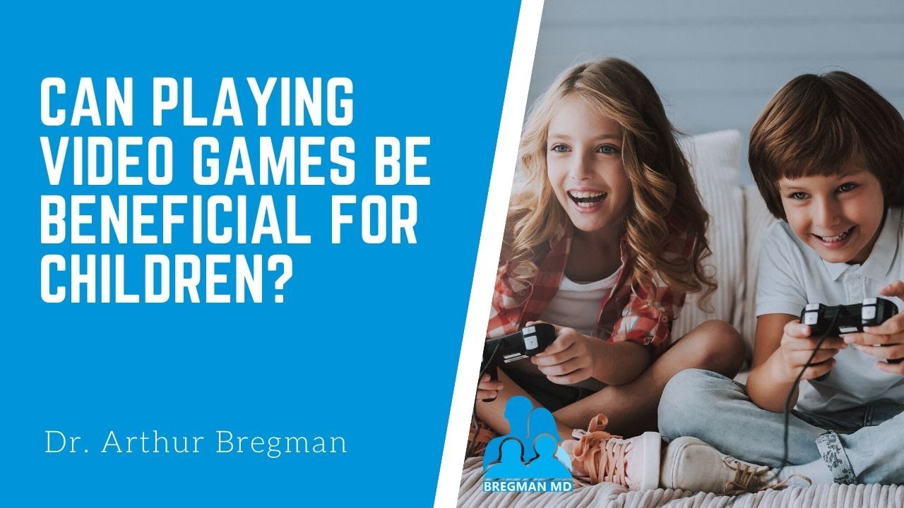 Can playing video games be beneficial for children? with Dr. Bregman ...