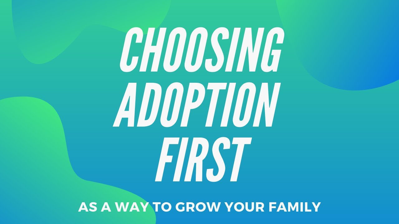Choosing adoption first - YouTube