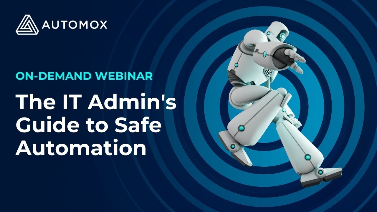 IT ADMINS GUIDE TO SAFE AUTOMATION: Automox Webinar - YouTube