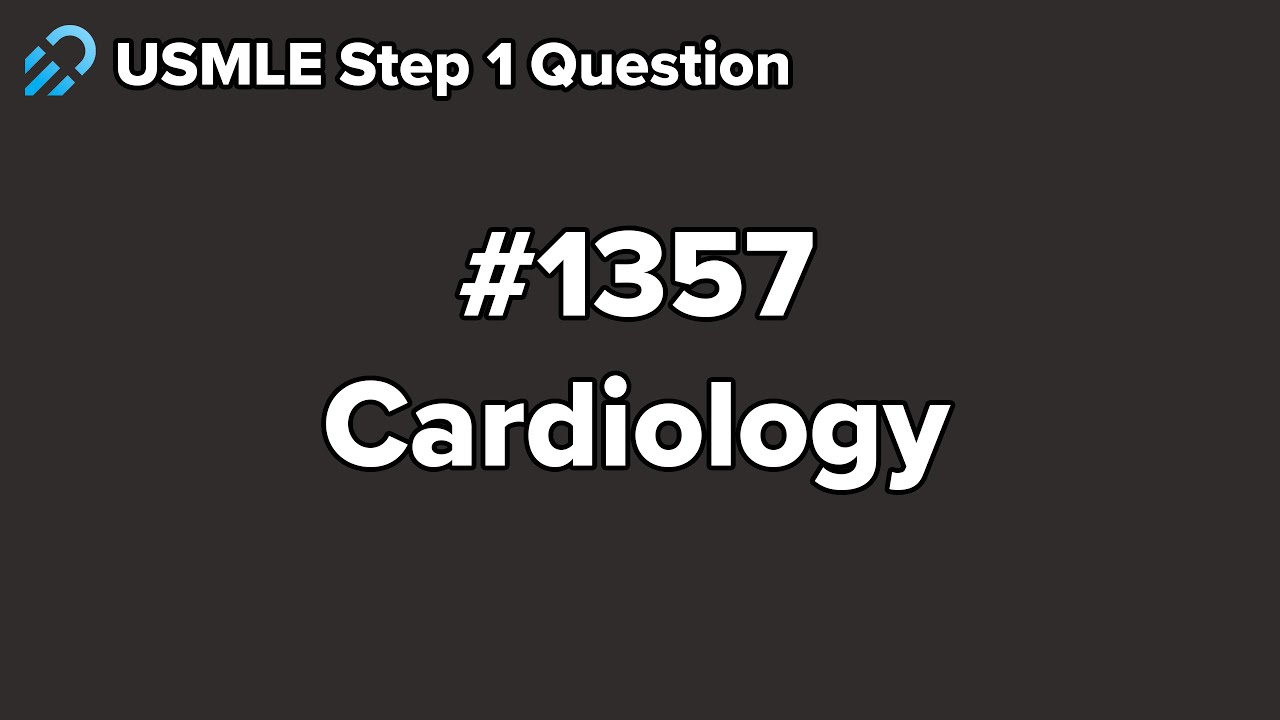 USMLE Step 1 Cardiology Question 1357 Walkthrough - YouTube
