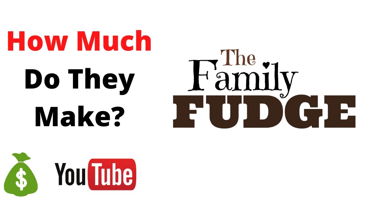 How Much Do The Family Fudge Make on YouTube - YouTube