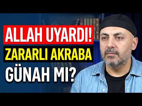 Allah Uyardı! Zararlı Akraba İle Görüşmek Zorunda mıyız?
