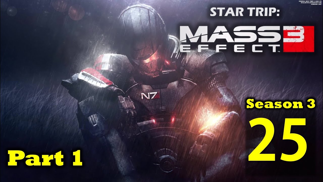 Star Trip: Mass Effect 3 [S03E25] - PART 1 - YouTube