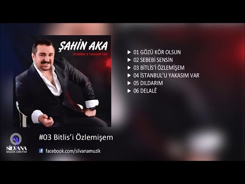 Şahin Aka - Bitlis’i Özlemişem