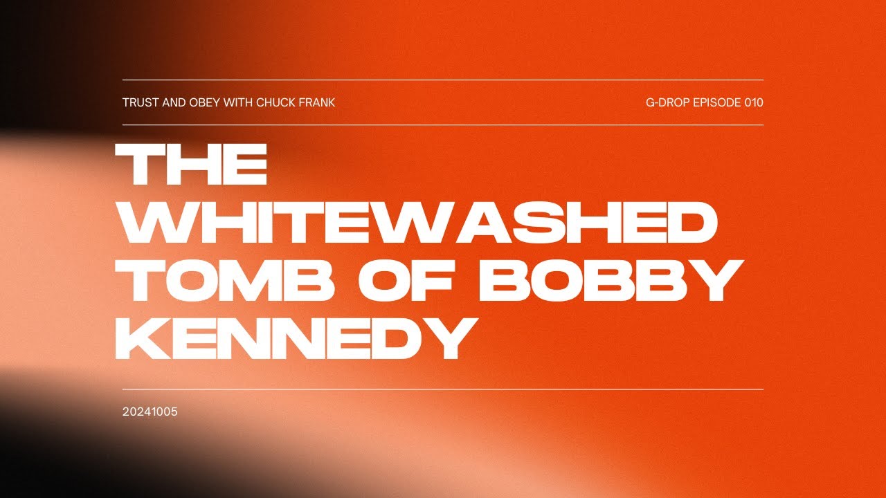 G-Drop Ep010 | The Whitewashed Tomb of Bobby Kennedy | 20241005 - YouTube
