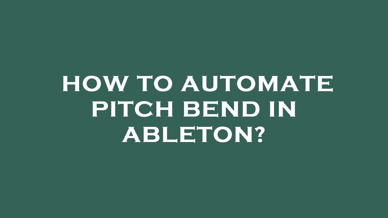 How to automate pitch bend in ableton? - YouTube