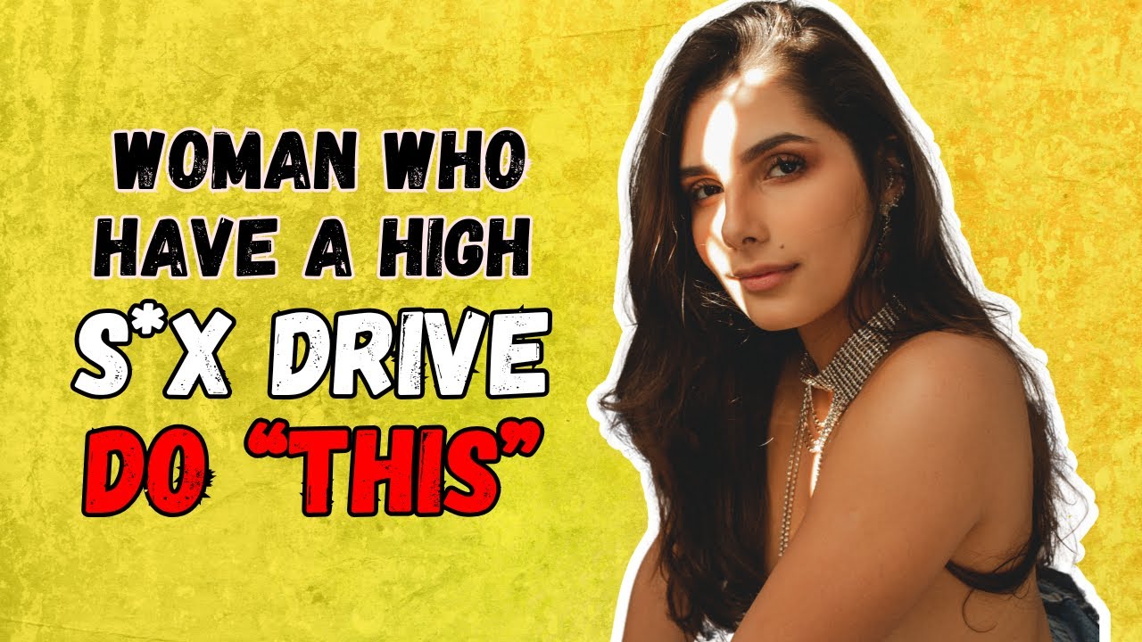 She's Got a High Sex Drive If She Does This (How To Tell If Your Crush ...