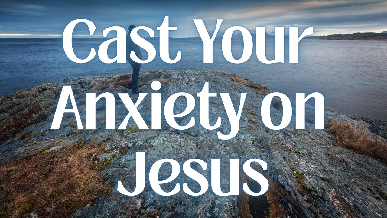 Cast all your Anxiety on Jesus | Victory over Anxiety & Fear - YouTube