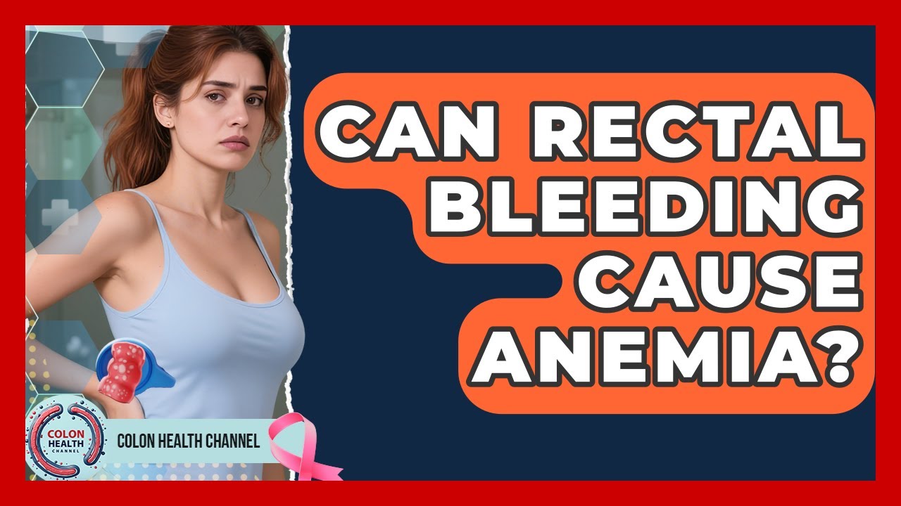 Can Rectal Bleeding Cause Anemia? - Colon Health Channel - YouTube