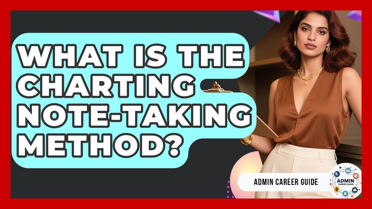 What Is The Charting Note-Taking Method? - Admin Career Guide - YouTube