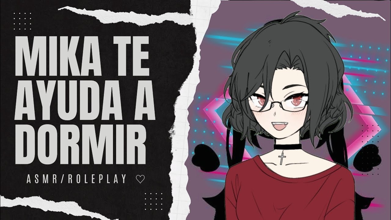 MIKA TE AYUDA A DORMIR💞|ASMR/ROLEPLAY ♡ - YouTube