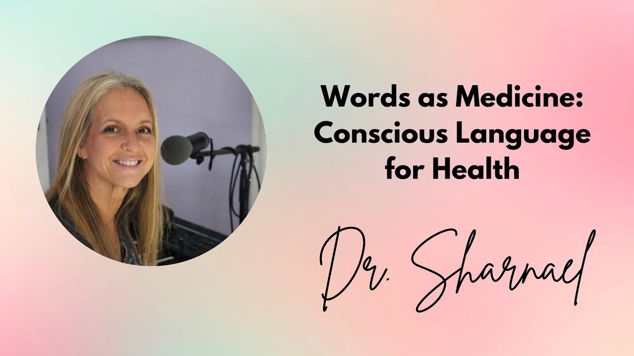 Words As Medicine Conscious Language for Health Episode 118 with Dr ...