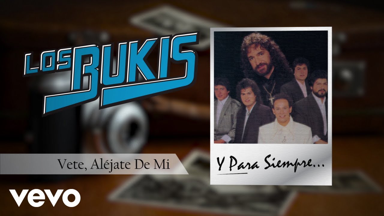 Lyrics Vete Alejate De Mi By Los Bukis | LetrasFM.Info Lyrics Vete Alejate De Mi By Los Bukis | LetrasFM.Info