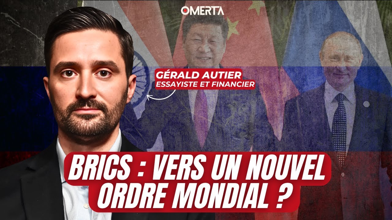 GÉRALD AUTIER, BRICS : VERS UN NOUVEL ORDRE MONDIAL ? - YouTube