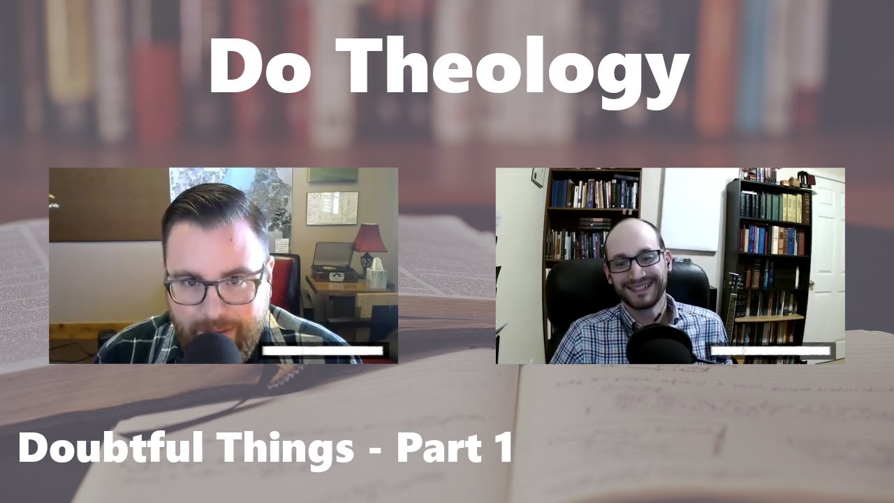 Do Theology 06 - Doubtful Things Part 1 - YouTube