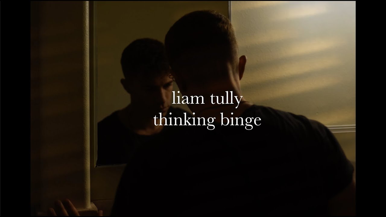 Liam Tully - thinking binge (Official Lyric Video) - YouTube