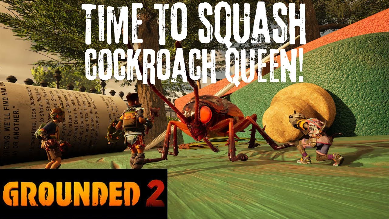 Time to Squash the CockRoach Queen! Grounded 2 - YouTube