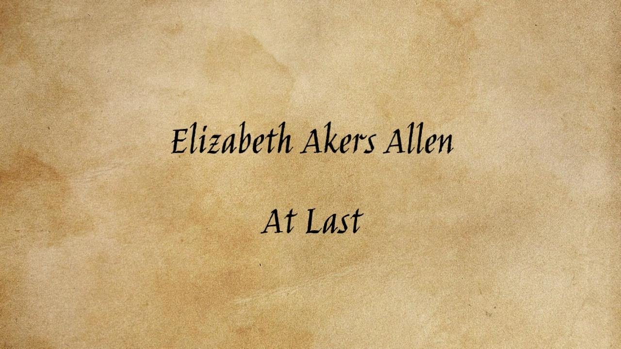 Elizabeth Akers Allen - At Last - YouTube