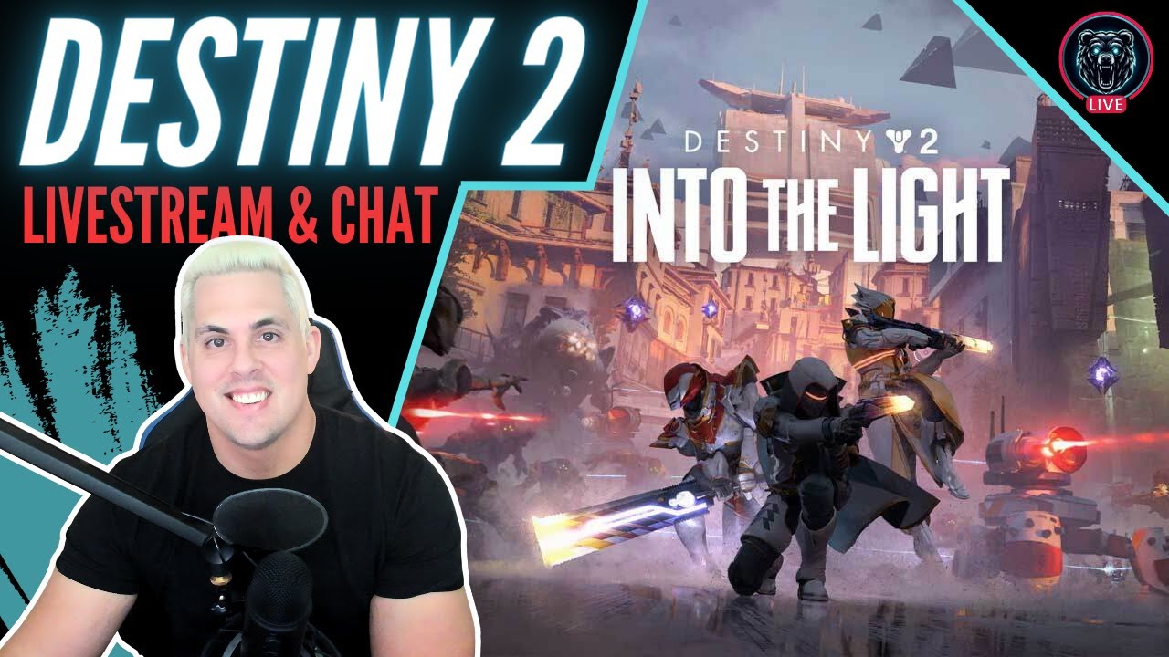 "Destiny 2 Into the Light", Raids, Maybe Other Games? Come Hang Out ...