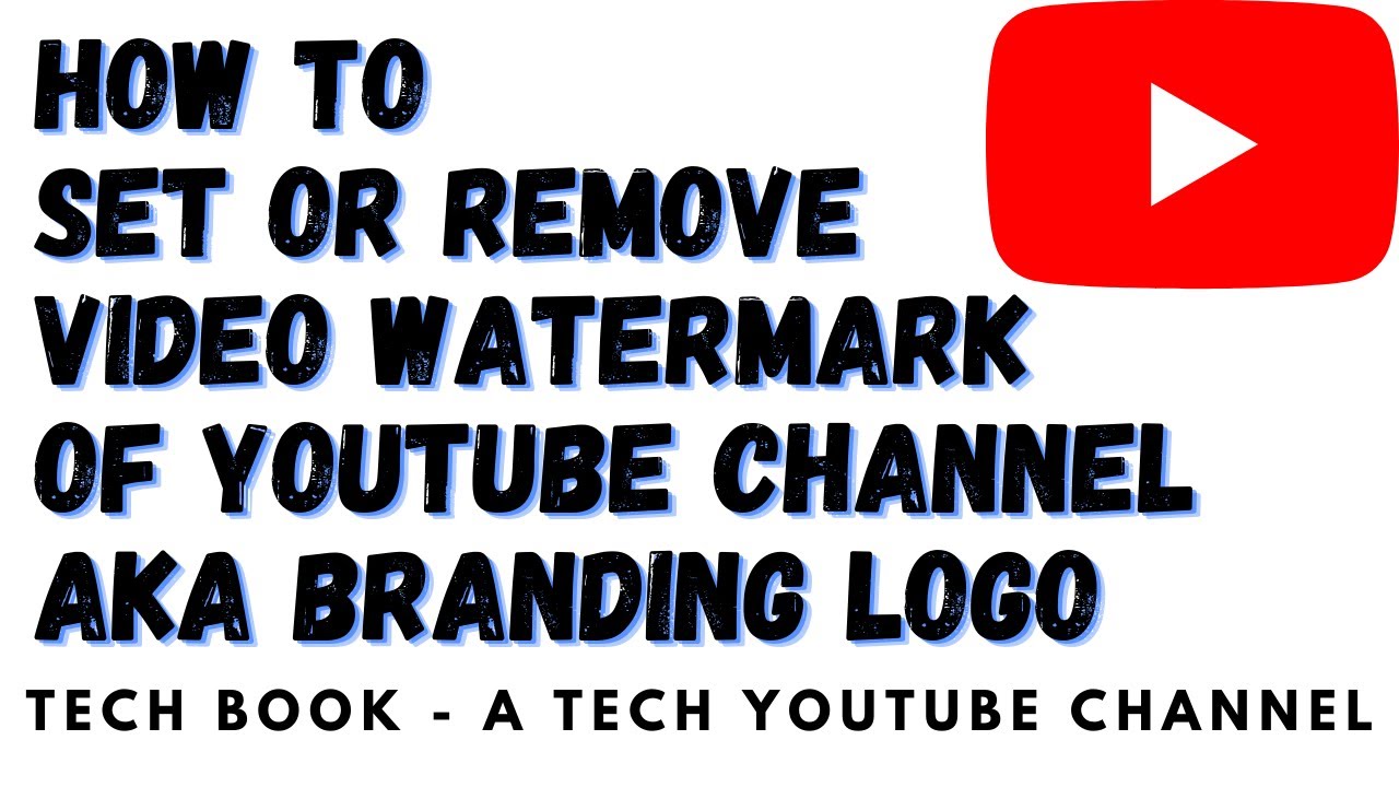 How to Set or Remove Branding Logo of YouTube Channel | Tech Book ...