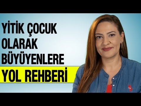 YİTİK ÇOCUK OLARAK BÜYÜYENLERE ÇÖZÜM VE ÖNERİLER