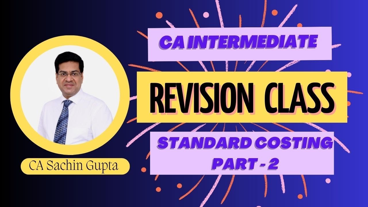 CA Inter | Costing | Revision Class - 2 | Standard Costing | CA Sachin ...