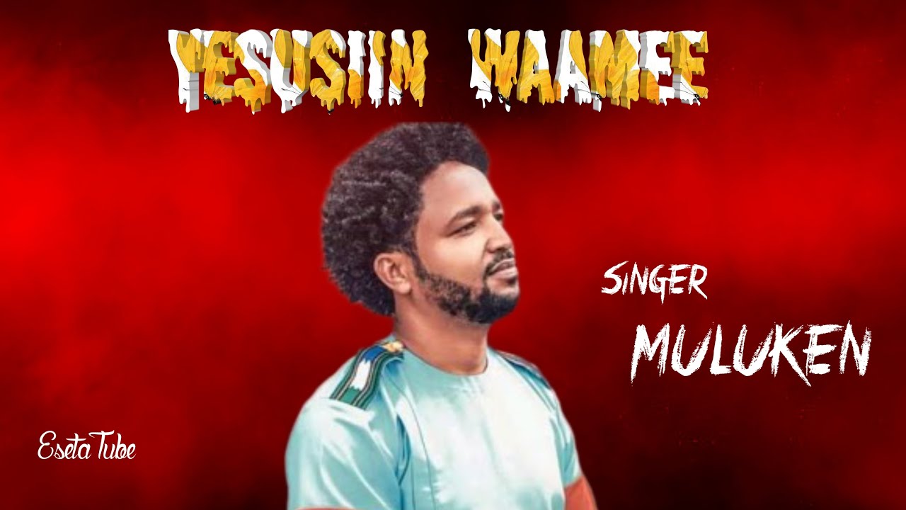 #YESUSIIN_WAAME_SINGER_MULUKEN_TADESSE_ASEGID_BETHEL_ON_ESETA_TUBE ...