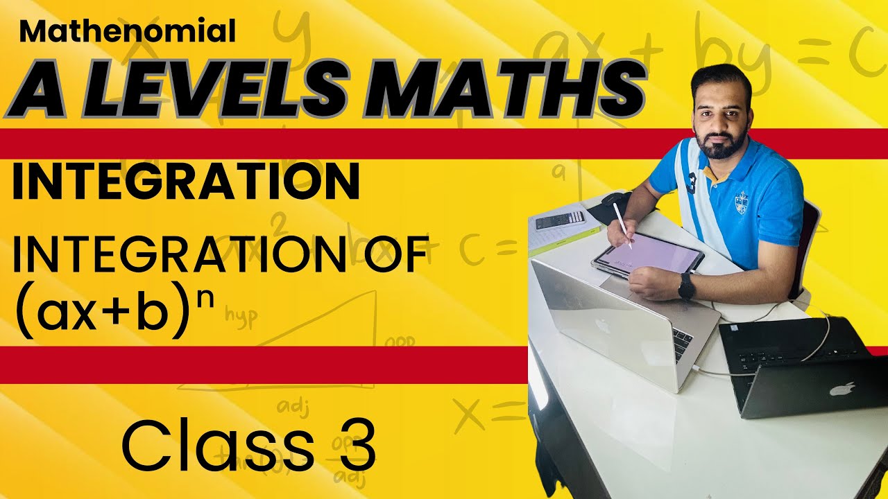 P1 INTEGRATION | INTEGRATION OF (ax+b)^n | CLASS 3 | A LEVELS ...