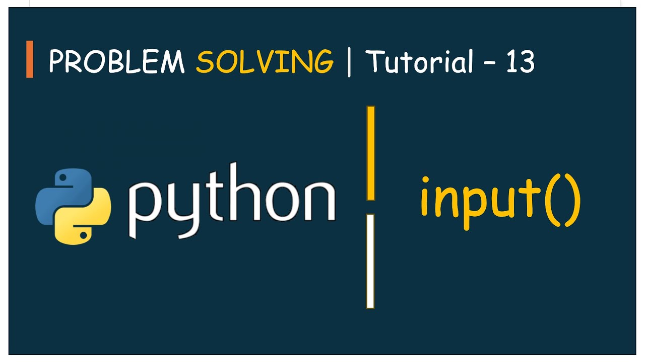 #13 Problem Solving Tutorial - 13 | input() - Read data | Python - YouTube