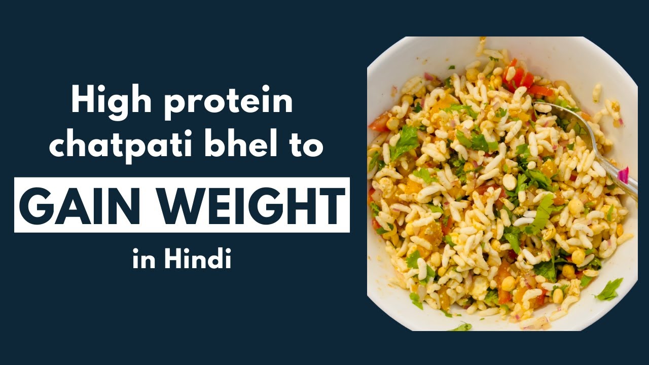 High calorie foods to gain weight - High protein bhel recipe (makes a ...