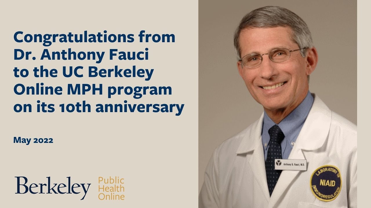 Dr. Anthony Fauci congratulations the UC Berkeley Online MPH on its 10th anniversary - YouTube
