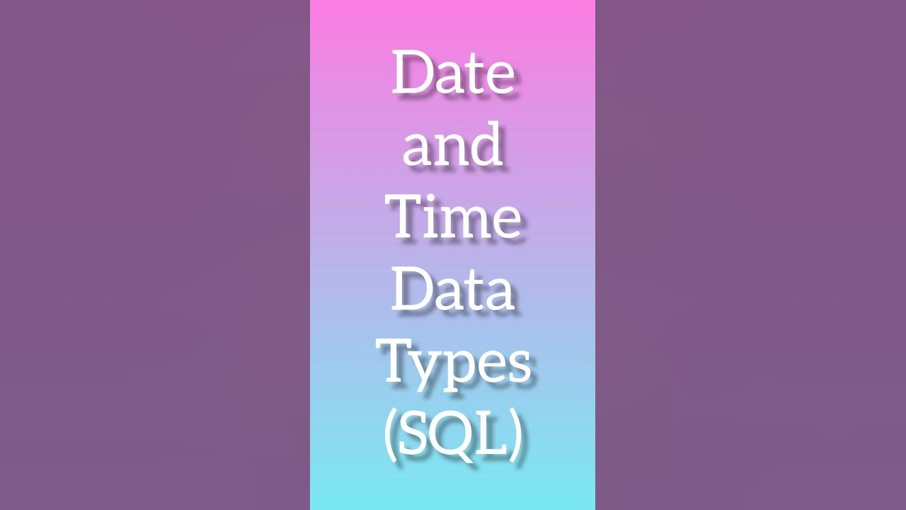 data types of SQL date and time data types - YouTube