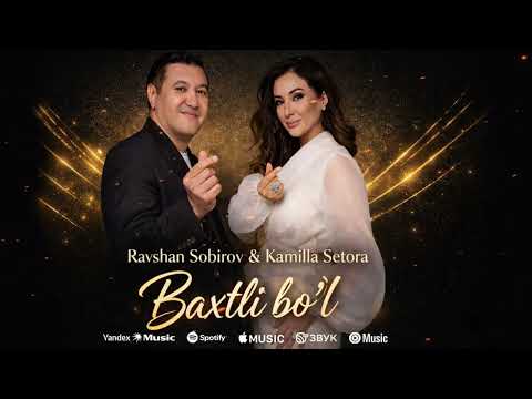 Ravshan Sobirov & Kamilla Setora - Baxtli bo'l | Равшан Собиров - Камилла Сетора - Бахтли бул
