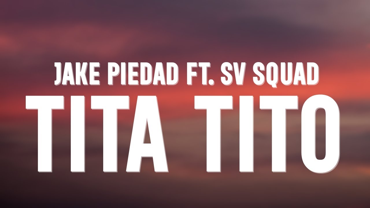 Jake Piedad - TITA TITO (Lyrics) feat. Kxle, Lucio, JSE Morningstar, M ...