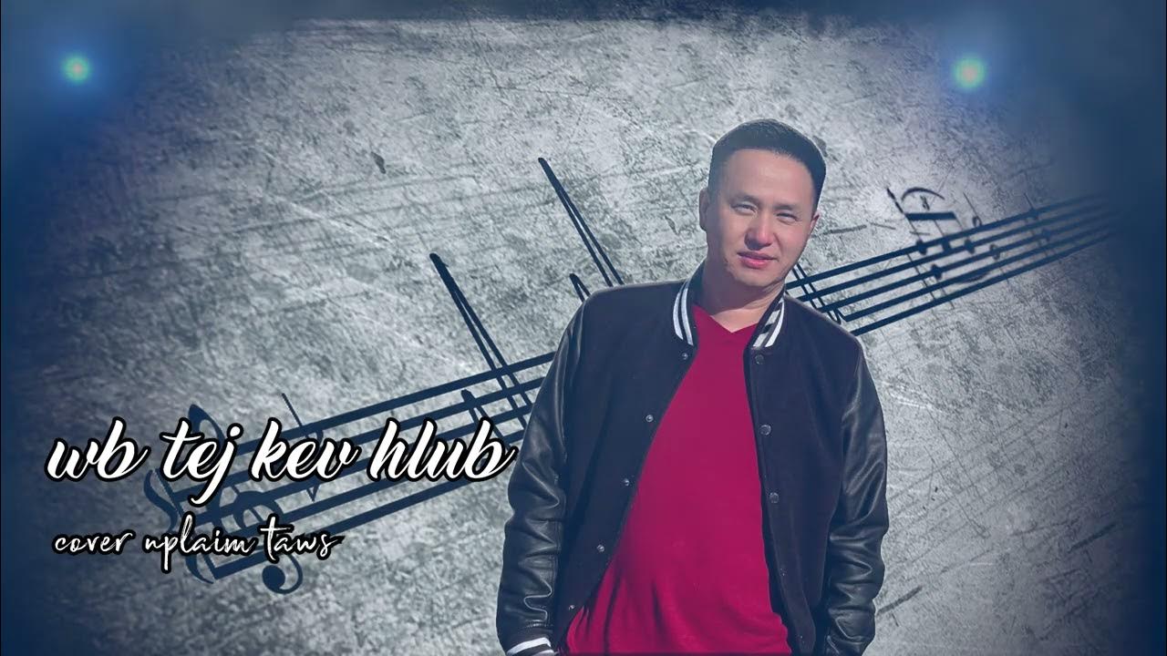 Wb Tej Kev Hlub - Nplaim Taws [ Cover ] - YouTube