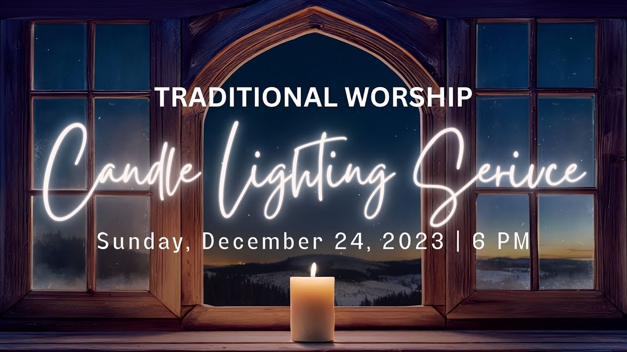 6 PM Traditional Candle Lighting Service Christmas Eve - YouTube