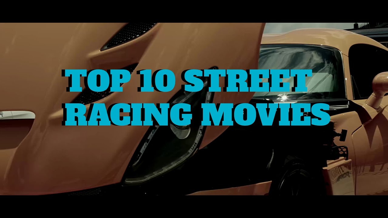 Top 10 Best Street Racing Movies 2024 - YouTube